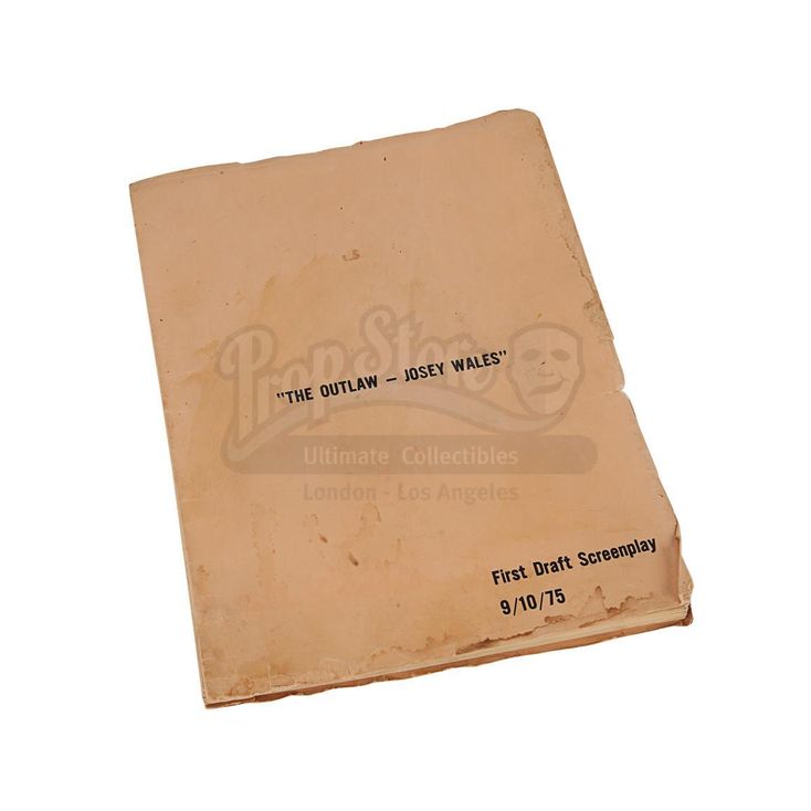 First Draft Script | OUTLAW JOSEY WALES, THE (1976)